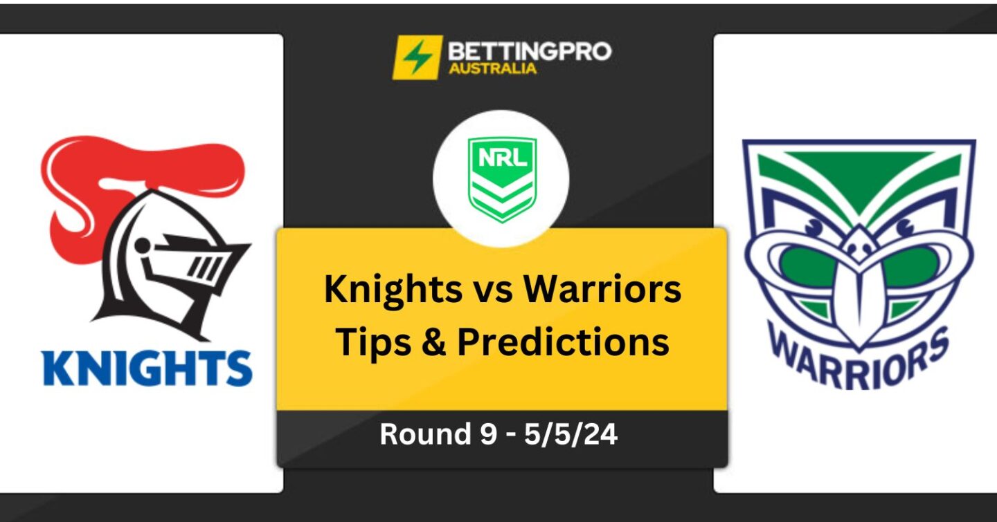Knights vs Warriors Tips | NRL 2024 Preview, Predictions & Odds